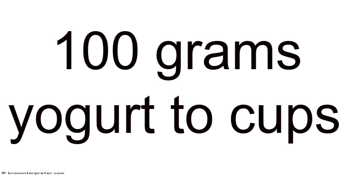 100 Grams Yogurt To Cups