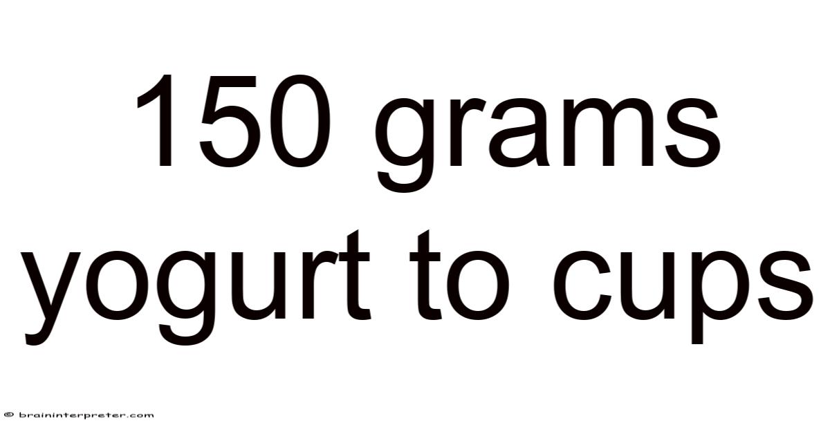 150 Grams Yogurt To Cups