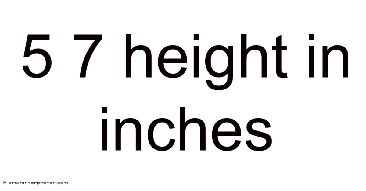 5 7 Height In Inches