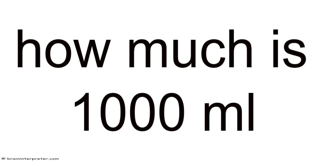 How Much Is 1000 Ml
