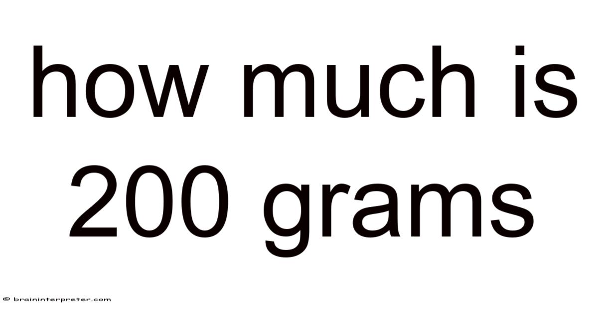 How Much Is 200 Grams