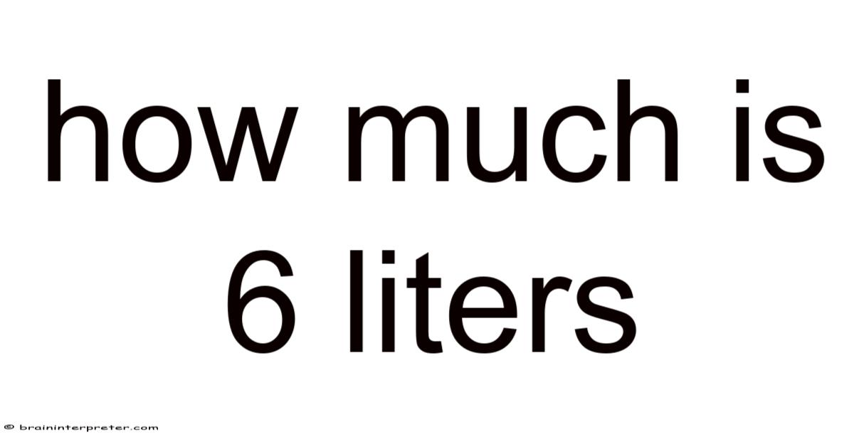 How Much Is 6 Liters