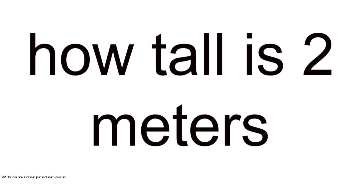How Tall Is 2 Meters