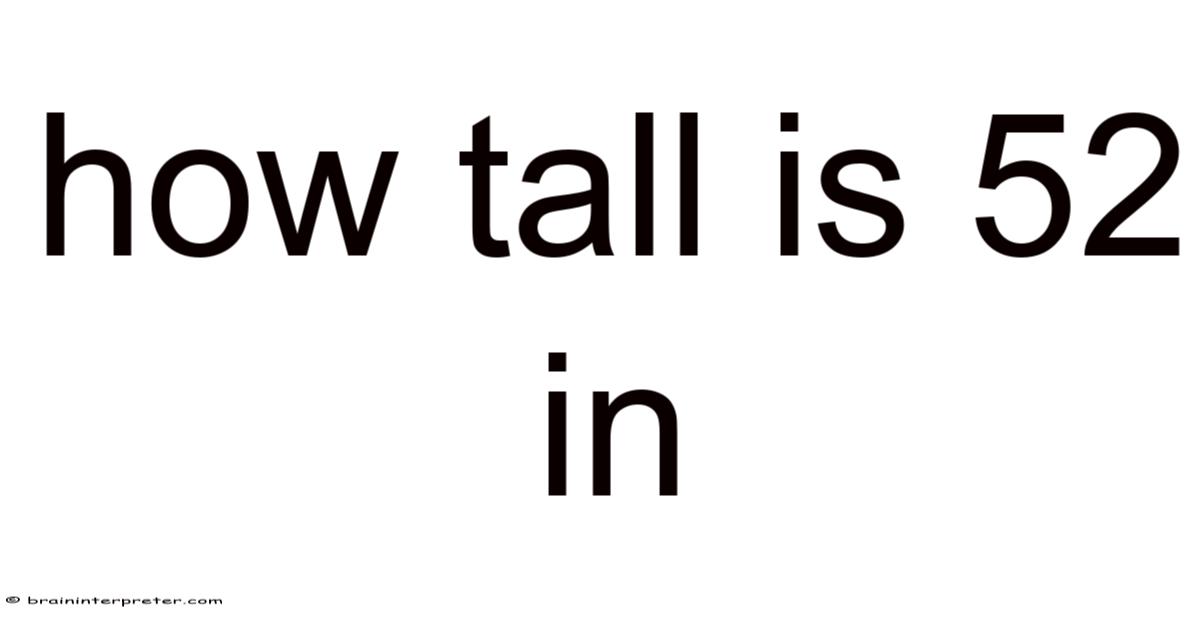 How Tall Is 52 In